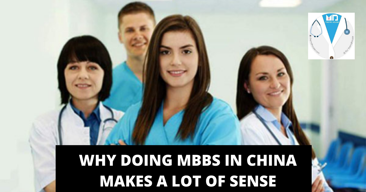 Why doing MBBS in China makes a lot of sense - Themdhouse