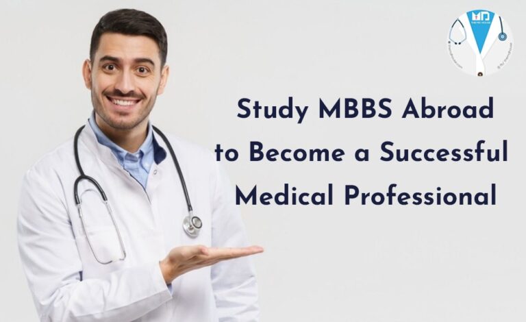 Study MBBS Abroad to Become a Successful Medical Professional