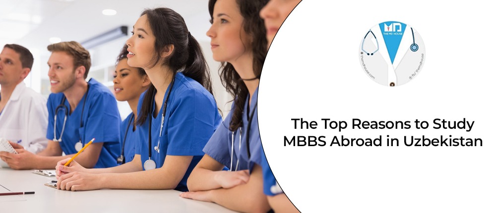 The Top Reasons to Study MBBS Abroad in Uzbekistan - Themdhouse